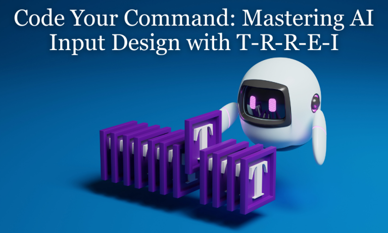 Master AI Input Design: Step-by-Step with the T-R-R-E-I Method - Nri ...